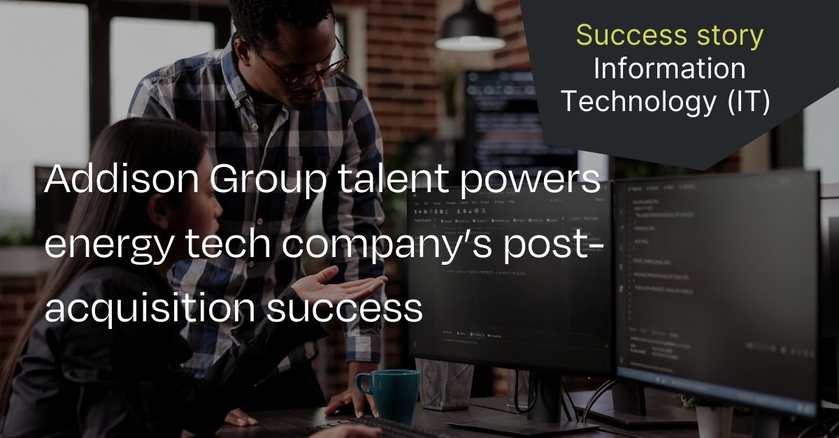 Addison Group talent powers energy org's post-acquisition success